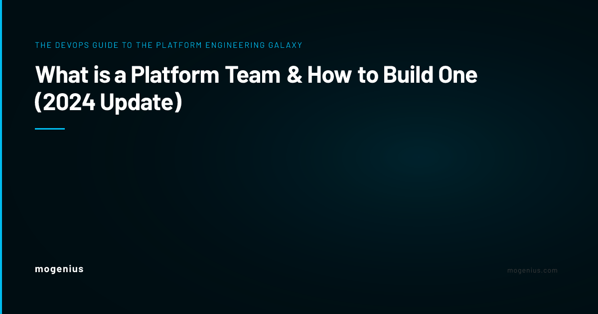 What is a Platform Team & How to Build One (2024 Update)