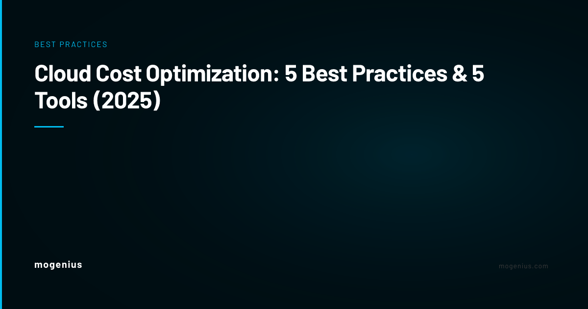 Cloud Cost Optimization: 5 Best Practices & 5 Tools (2025)